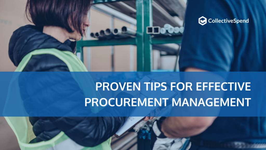 Proven Tips for Effective Procurement Management - Collectivespend
