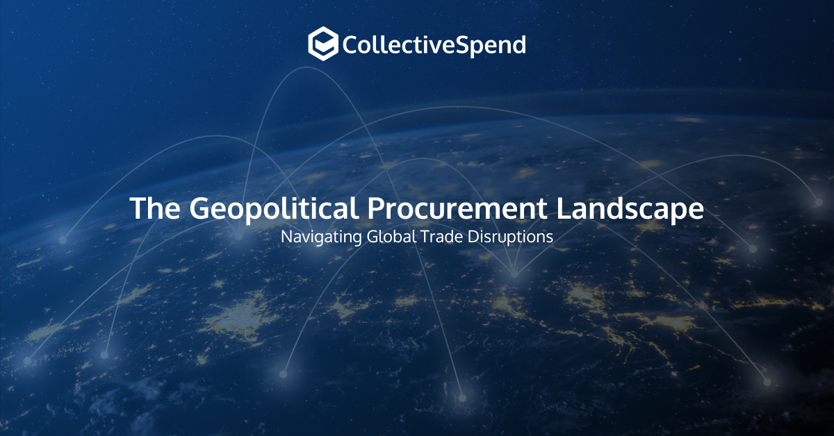 Geopolitical Procurement Landscape: Global Trade Disruptions